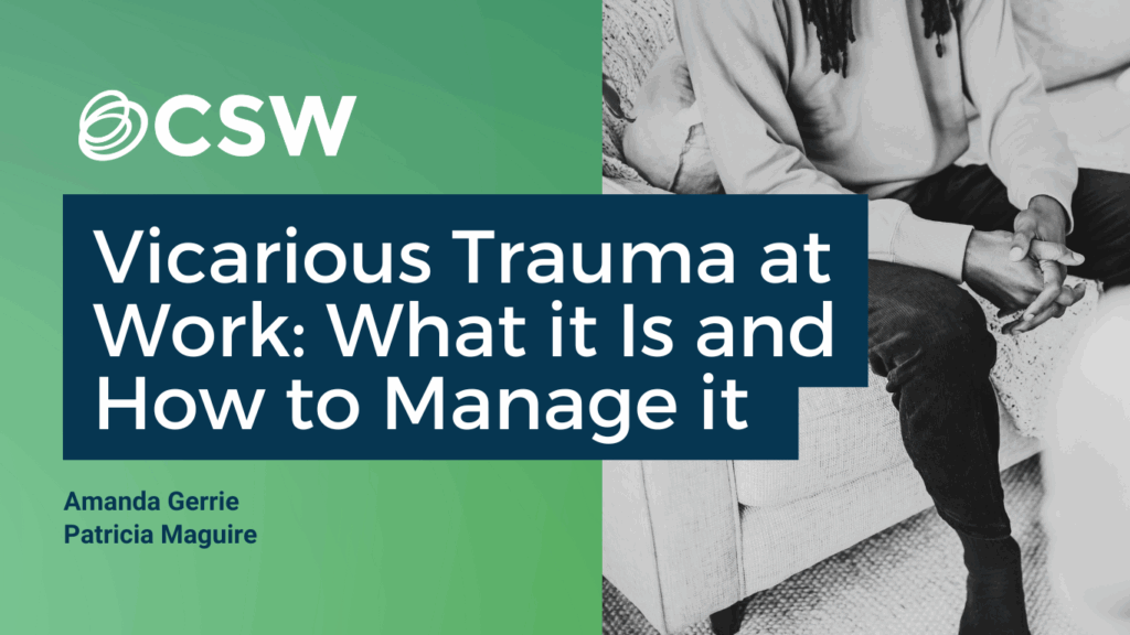 Vicarious Trauma at Work: What it Is and How to Manage It